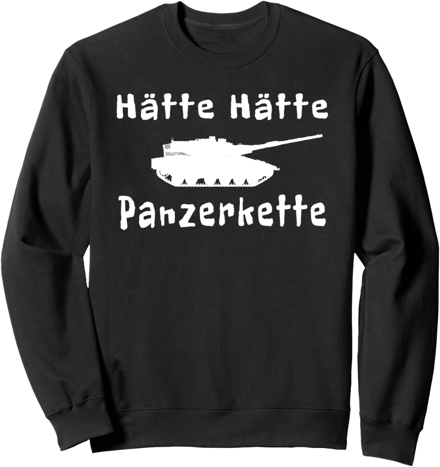 Hätte Hätte Panzerkette Spruch Spass Panzer Bundeswehr Sweatshirt ...