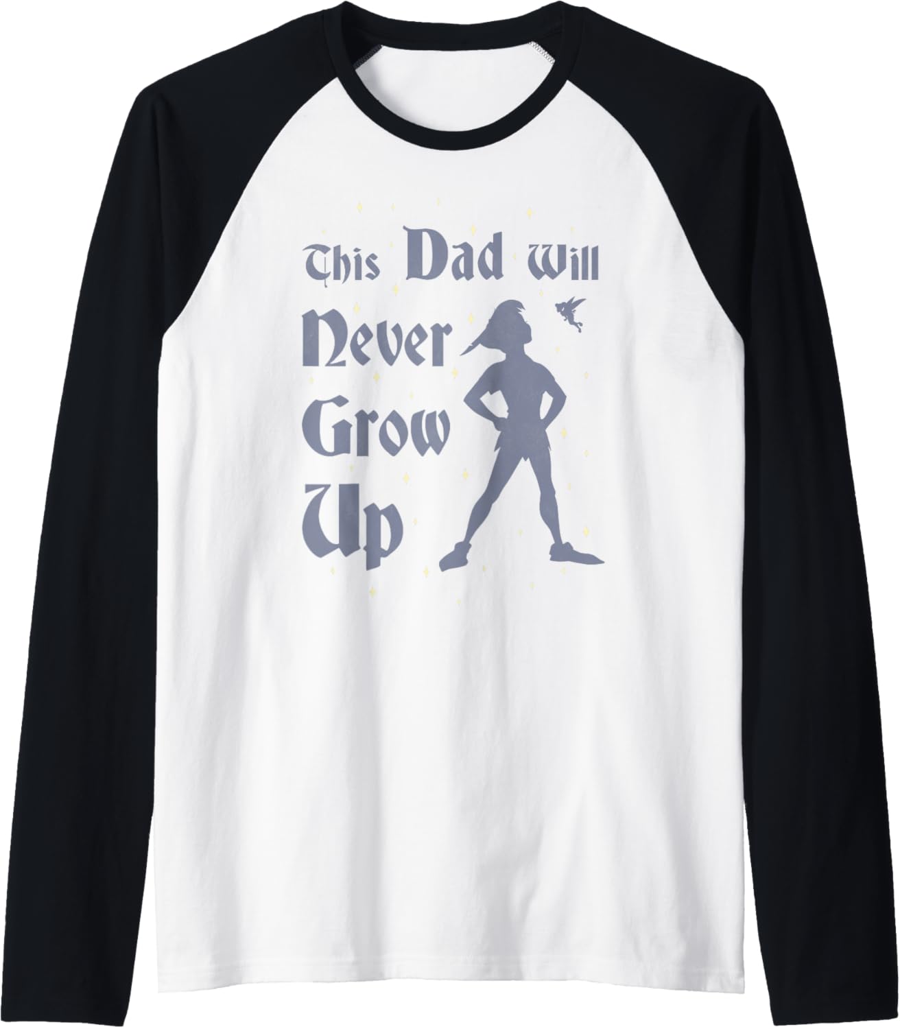 Disney Peter Pan This Dad Will Never Grow Up Silhouette Raglan ...